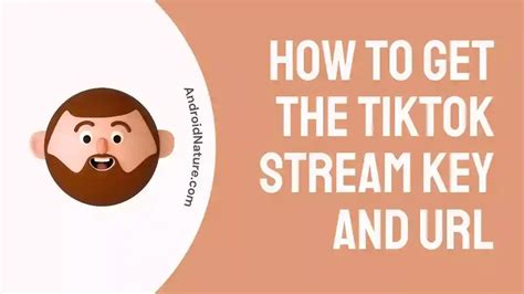 How To Get The TikTok Stream Key And Android Nature
