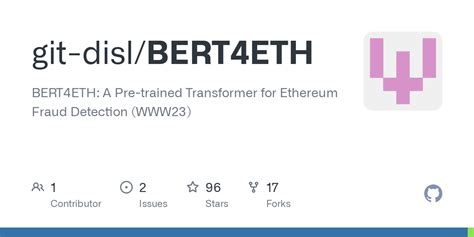 GitHub Git Disl BERT ETH BERT ETH A Pre Trained Transformer For Ethereum Fraud Detection