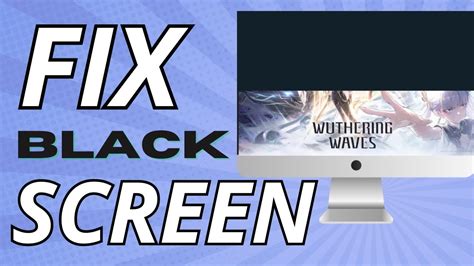 How to Fix Wuthering Waves Black Screen (Fix 2024) - YouTube