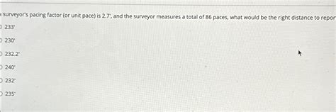 Solved Surveyors Pacing Factor Or Unit Pace ﻿is 2 7