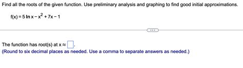 Solved Find All The Roots Of The Given Function Use Chegg