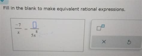 Solved Fill In The Blank To Make Equivalent Rational