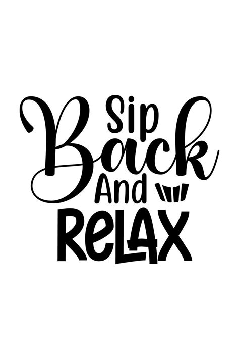 Sip Back And Relax SVG Designs Relax Lettering Svg Design
