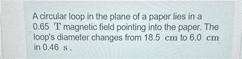 Solved A Circular Loop In The Plane Of A Paper Lies In A Chegg