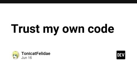 trust my own code dev community