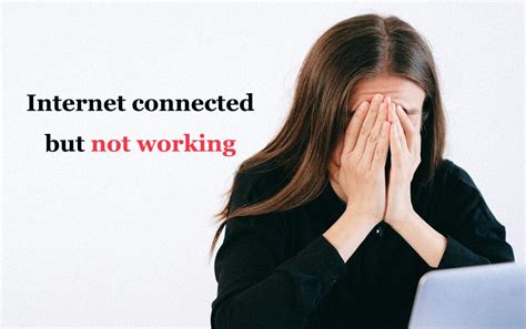 how to fix internet is connected but not working in 5 steps driver easy