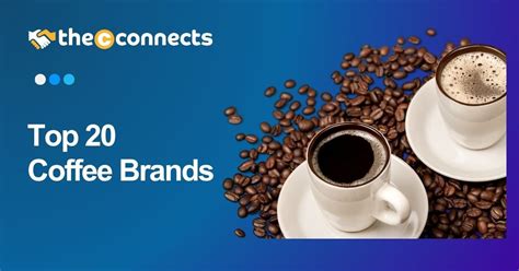 Top 20 Coffee Brands Thecconnects