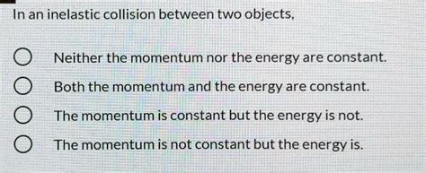Solved Inan Inelastic Collision Between Two Objects Neither The
