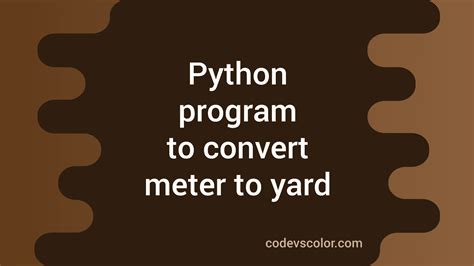 Python Program To Convert Meter To Yard Codevscolor