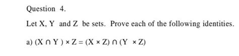 Solved Question Let X Y And Z Be Sets Prove Each Of The Chegg