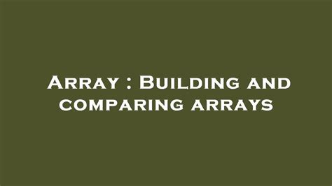 array building and comparing arrays youtube