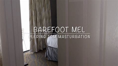 Barefoot Mel Peeping Tom Masturbation Barefootmel Clips4sale