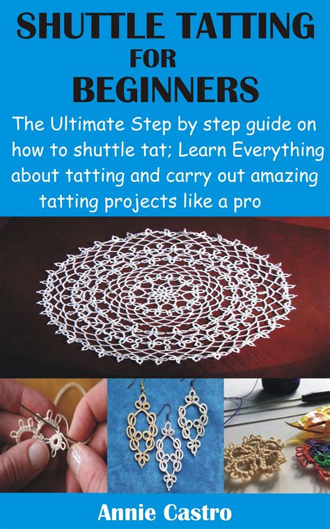 Shuttle Tatting For Beginners The Ultimate Step By Step Guide On How To Shuttle Tat Learn