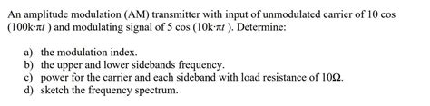 Solved An Amplitude Modulation Am Transmitter With Input