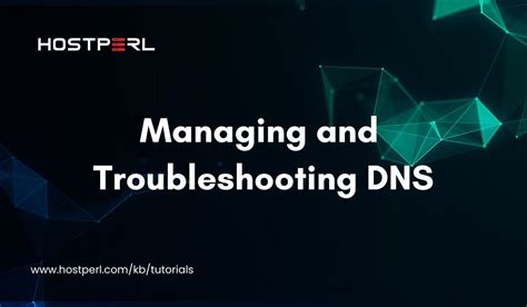 Managing And Troubleshooting Dns Bind9 Hostperl Hostperl Web