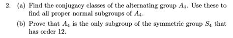 Solved 2 A Find The Conjugacy Classes Of The Alternating