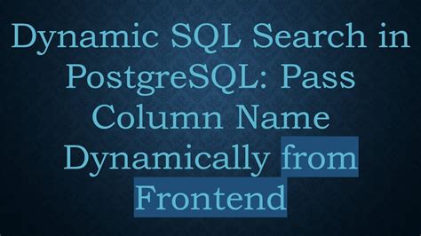 Dynamic Sql Search In Postgresql Pass Column Name Dynamically From
