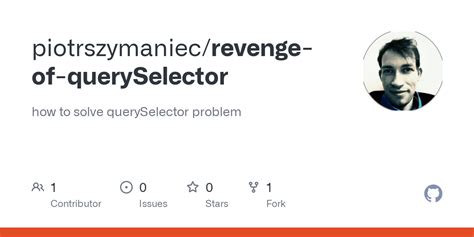 GitHub Piotrszymaniec Revenge Of QuerySelector How To Solve QuerySelector Problem