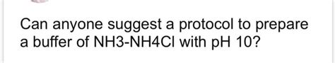 Solved Can Anyone Suggest A Protocol To Prepare A Buffer Of Nh3 Nhaci