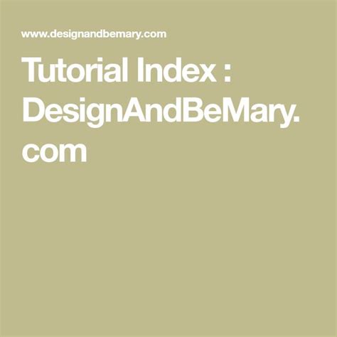 Tutorial Index DesignAndBeMary Com