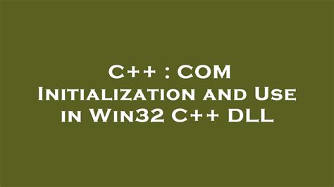 C Com Initialization And Use In Win32 C Dll Youtube