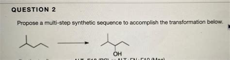 solved question 2 propose a multi step synthetic sequence to