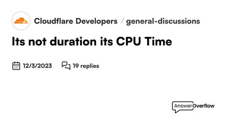 it s not duration it s cpu time cloudflare developers