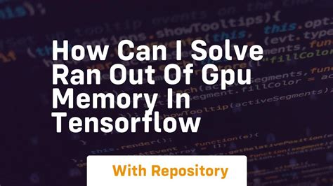How Can I Solve Ran Out Of Gpu Memory In Tensorflow Youtube
