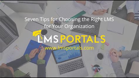 Seven Tips For Choosing The Right Lms For Your Organization