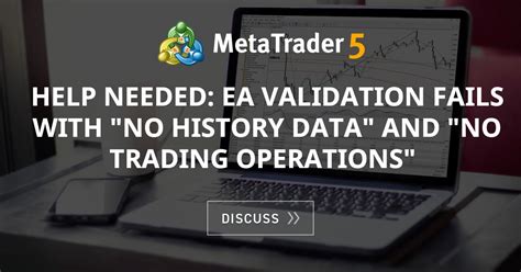 Help Needed Ea Validation Fails With No History Data And No Trading Operations Expert