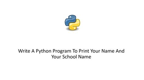 Python 3 Tutorial Write A Python Program To Print Your Name And Your School Name Youtube
