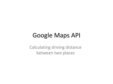 PPT Google Maps API PowerPoint Presentation Free Download ID 1535295