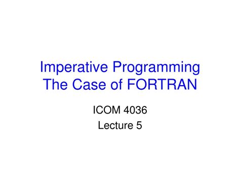 Ppt Imperative Programming The Case Of Fortran Powerpoint