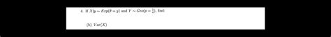 Solved If Xy∼expθy ﻿and Y∼geop14 ﻿findb ﻿varx