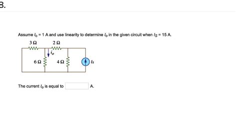 SOLVED Assume Io A And Use Linearity To Determine Io In The Given Circuit When IS A