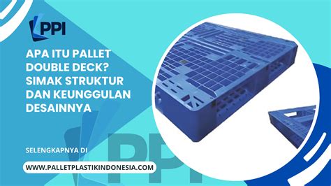 Apa Itu Pallet Double Deck Simak Struktur Dan Keunggulan Desainnya Cv Pallet Plastik Indonesia