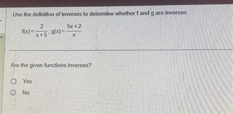 solved use the definition of inverses to determine whether f
