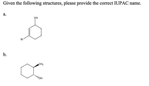 Solved Given The Following Structures Please Provide The Chegg