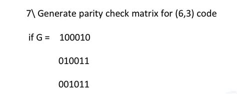 Solved 7generate Parity Check Matrix For 63 Code If