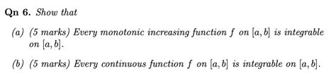 Solved Qn 6 Show That 5 Marks Every Monotonic Increasing Function F On [a 6] Is Integrable