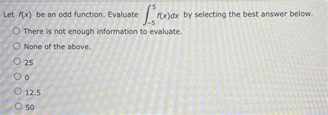 solved let f x be an odd function evaluate ∫−55f x dx by