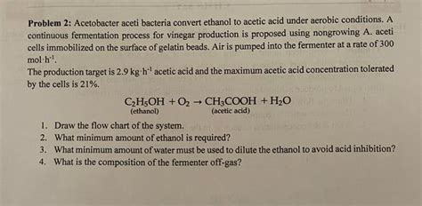 Solved Problem 2 Acetobacter Aceti Bacteria Convert Ethanol
