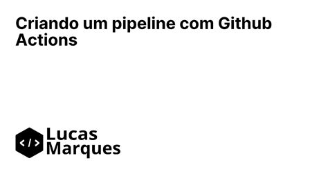 Criando Um Pipeline Com Github Actions