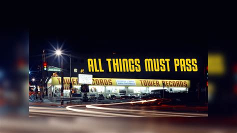 Movie Review All Things Must Pass The Rise And Fall Of Tower Records