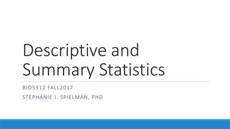 [ppt] Descriptive And Summary Statistics Bio5312 Fall2017 Stephanie J