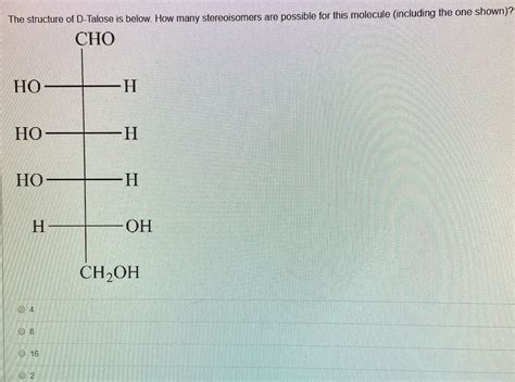 Solved The structure of D-Talose is below. How many | Chegg.com
