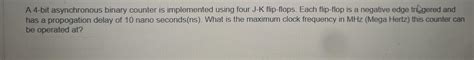 Solved A 4 Bit Asynchronous Binary Counter Is Implemented