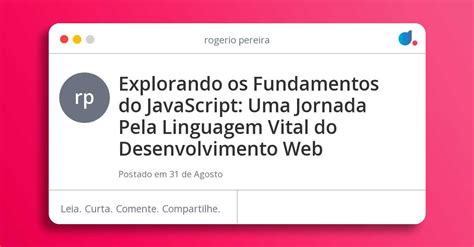 Explorando Os Fundamentos Do JavaScript Uma Jornada Pela Linguagem Vital Do Desenvolvimento Web