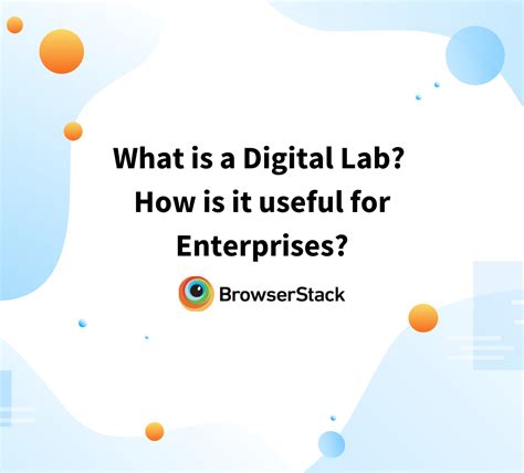 What Is A Digital Lab And Its Importance For Enterprises Browserstack