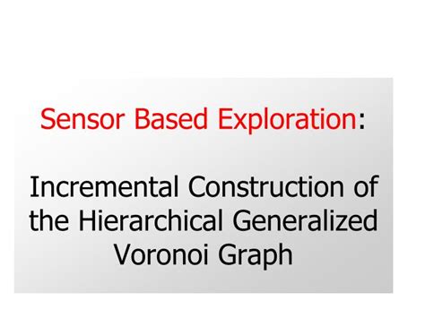 Ppt Sensor Based Exploration Incremental Construction Of The Hierarchical Generalized